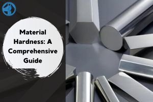 Material Hardness: A Comprehensive Guide to You - MachiningToday