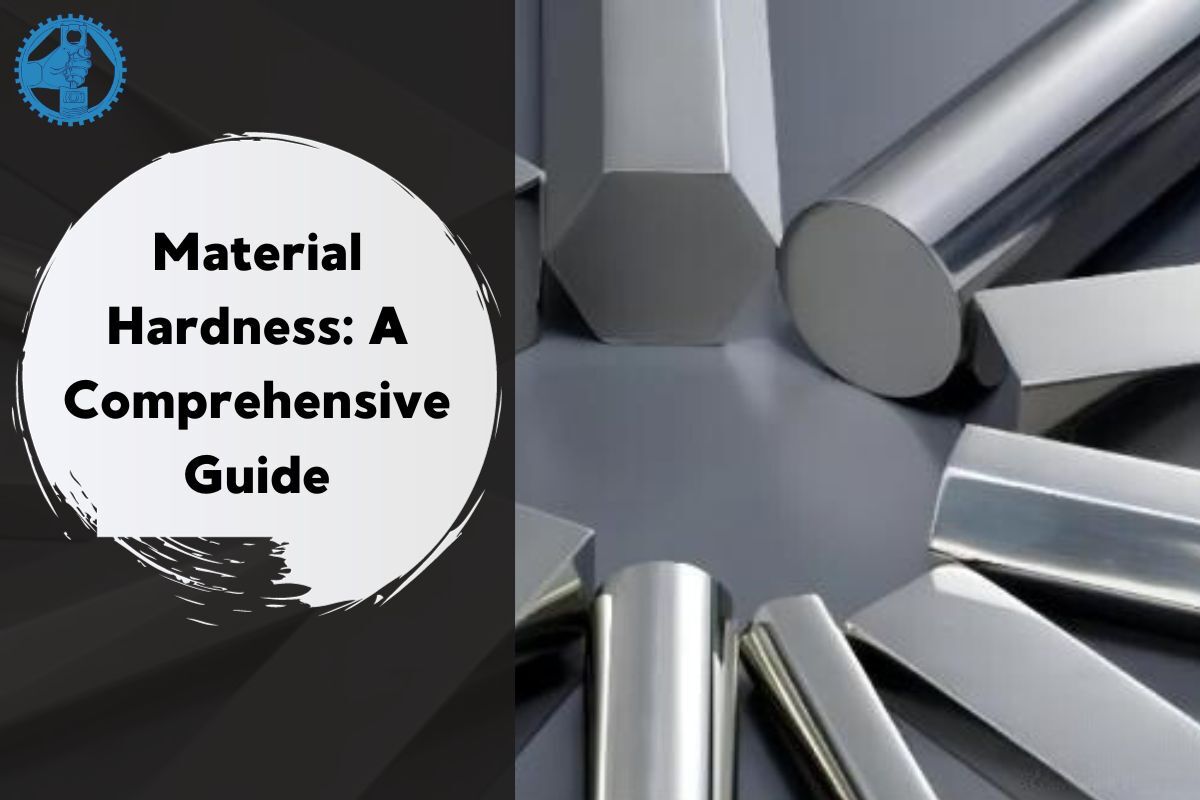 Material Hardness: A Comprehensive Guide to You - MachiningToday